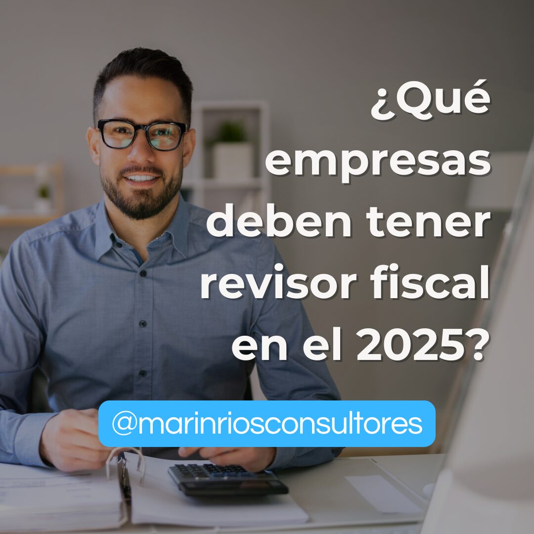 Empresas que deben tener revisor fiscal en 2025